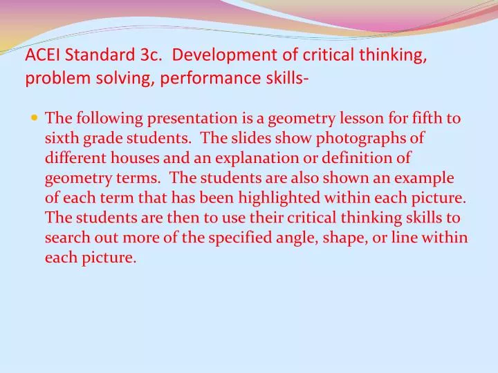 PPT - ACEI Standard 3c. Development of critical thinking, problem solving, performance skills ...