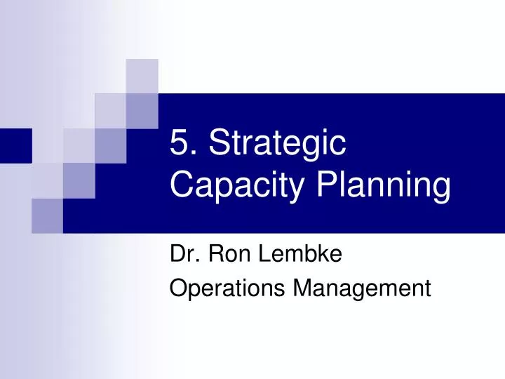 PPT - 5. Strategic Capacity Planning PowerPoint Presentation, free ...