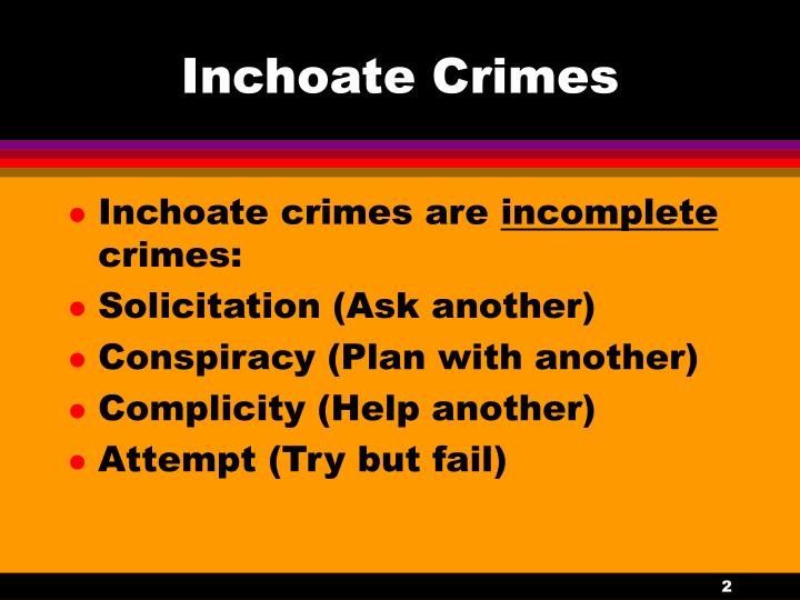 PPT - Inchoate (Incomplete) Crimes PowerPoint Presentation - ID:2951296