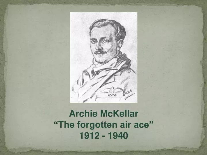 PPT - Archie McKellar “The forgotten air ace” 1912 - 1940 PowerPoint ...