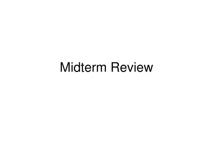 PPT - Midterm Review PowerPoint Presentation, free download - ID:2952629