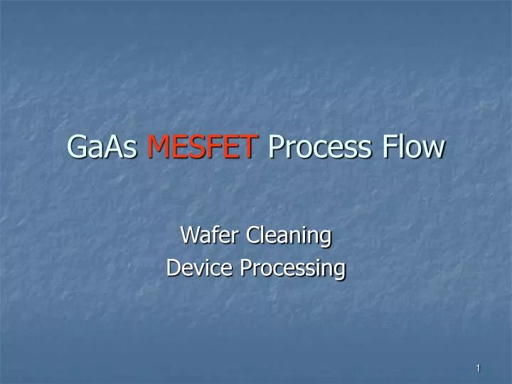 PPT - GaAs MESFET Process Flow PowerPoint Presentation, free download ...