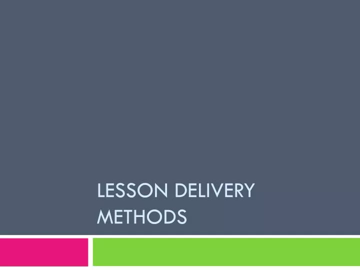 PPT - Lesson Delivery Methods PowerPoint Presentation, free download ...