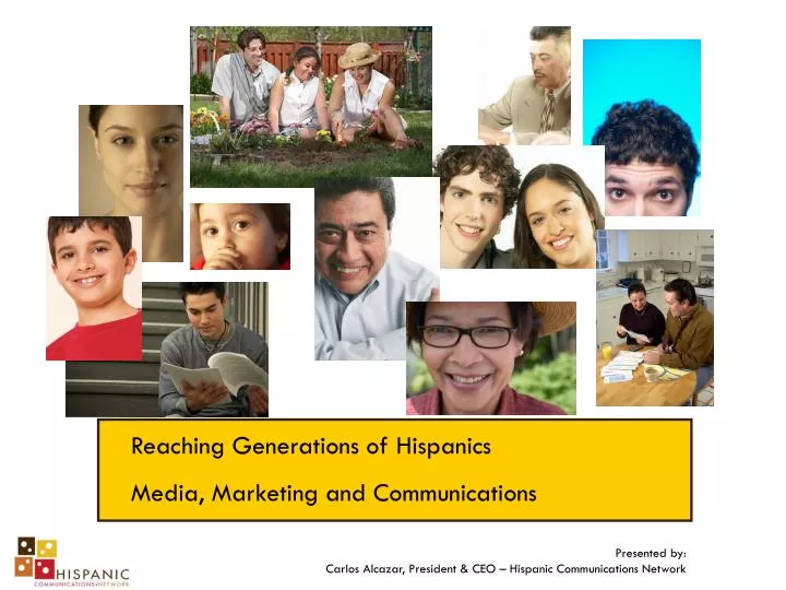 PPT - Reaching Generations of Hispanics Media, Marketing and ...