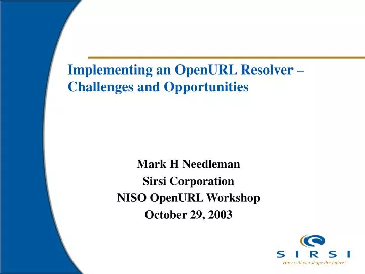 PPT - Implementing an OpenURL Resolver – Challenges and Opportunities ...