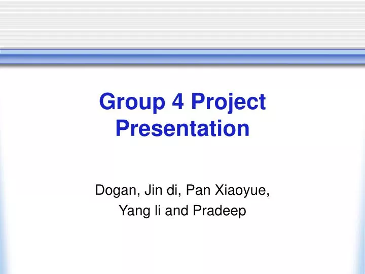 PPT - Group 4 Project Presentation PowerPoint Presentation, free ...