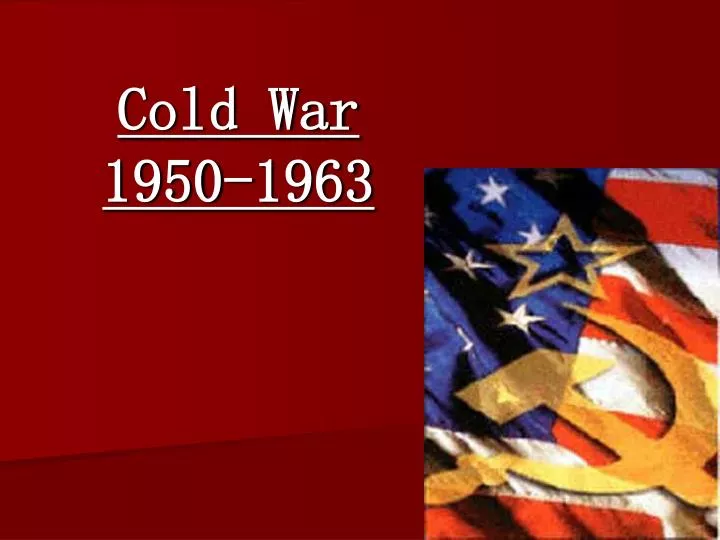 PPT - Cold War 1950-1963 PowerPoint Presentation, free download - ID ...
