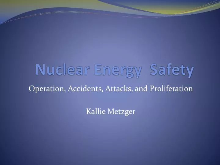 PPT - Nuclear Energy Safety PowerPoint Presentation, free download - ID:2955402