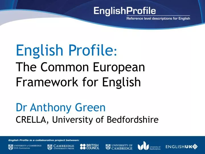 PPT - English Profile : The Common European Framework for English Dr ...
