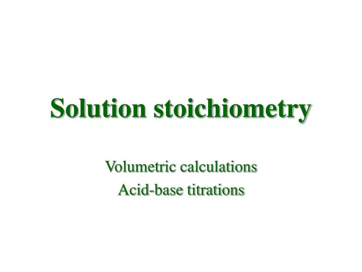 PPT - Solution stoichiometry PowerPoint Presentation, free download - ID:2956365