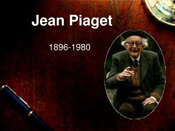 PPT - Jean Piaget PowerPoint Presentation, free download - ID:2957233