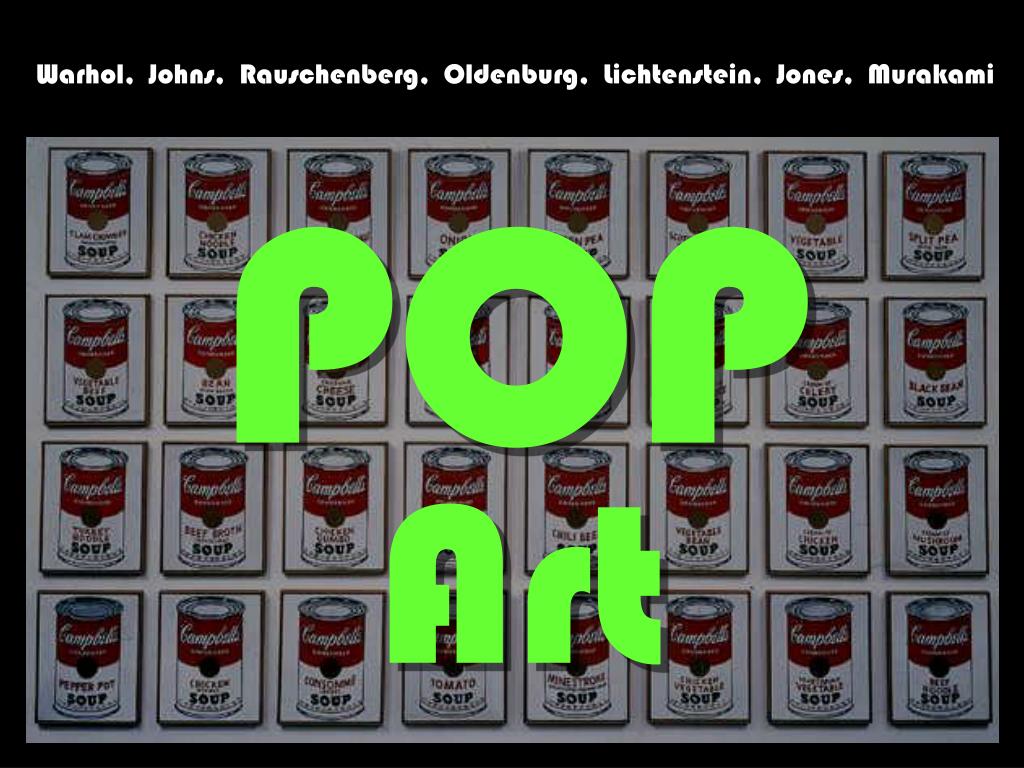 PPT - Warhol, Johns, Rauschenberg, Oldenburg, Lichtenstein, Jones ...