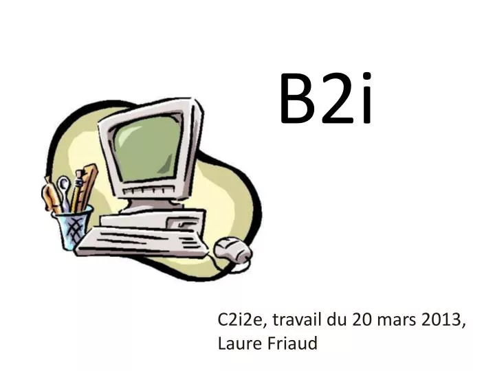 PPT - B2i PowerPoint Presentation, free download - ID:2958263