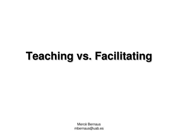 PPT - Teaching vs. Facilitating PowerPoint Presentation, free download - ID:2959191
