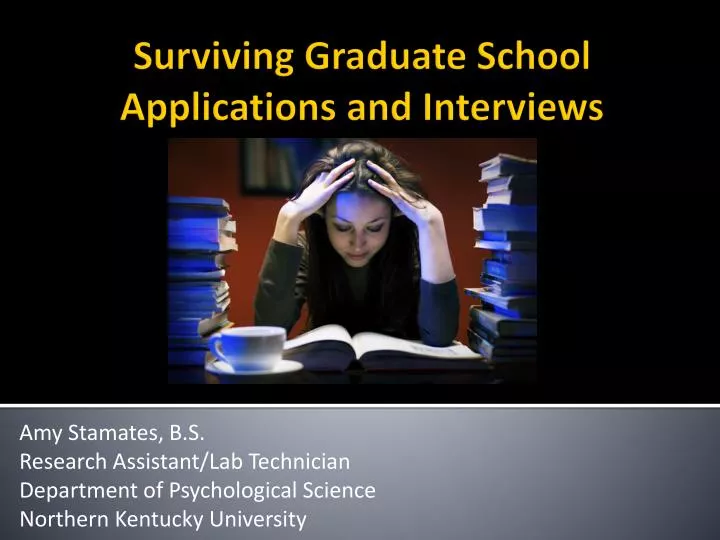 PPT - Surviving Graduate School Applications and Interviews PowerPoint ...