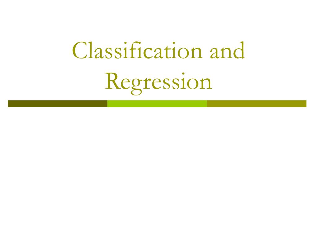 PPT - Classification and Regression PowerPoint Presentation, free ... PPT - Classification and Regression PowerPoint Presentation, free ...