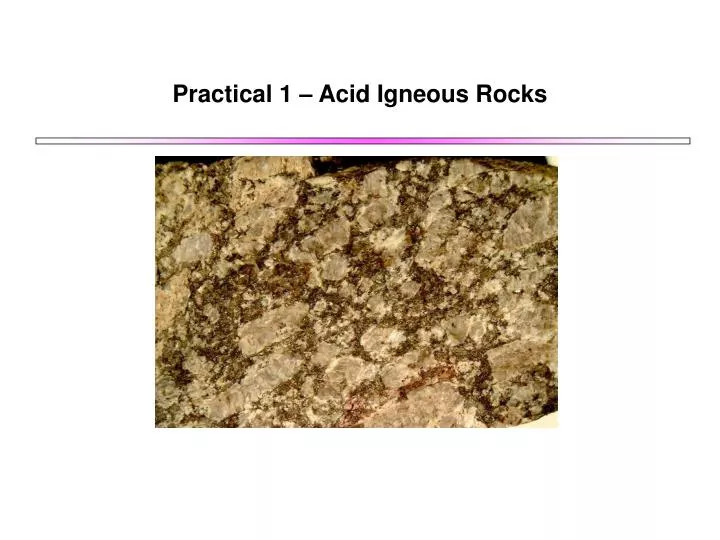 PPT - Practical 1 – Acid Igneous Rocks PowerPoint Presentation, free ...