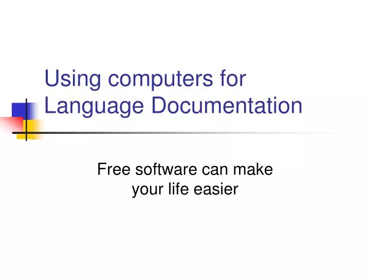 PPT - Using computers for Language Documentation PowerPoint ...