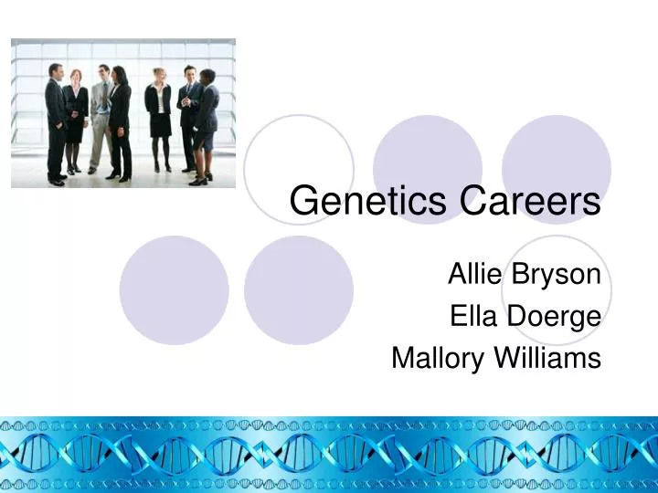 PPT - Genetics Careers PowerPoint Presentation, free download - ID:2963392
