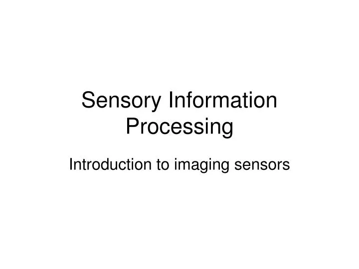 PPT - Sensory Information Processing PowerPoint Presentation, free ...