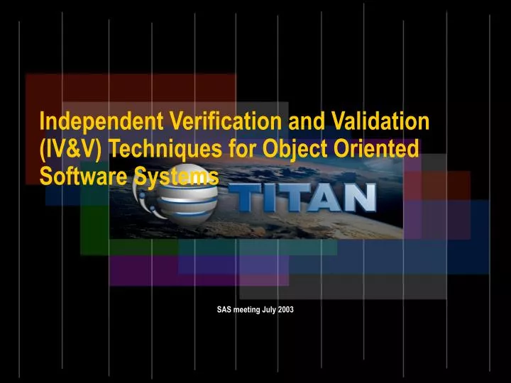 PPT - Independent Verification and Validation (IV&V) Techniques for Object Oriented Software ...