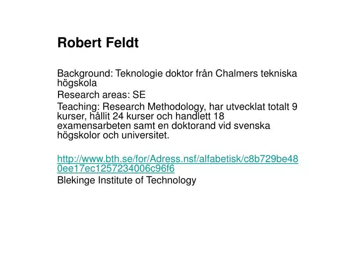 PPT - Robert Feldt Background: T eknologie doktor från Chalmers ...