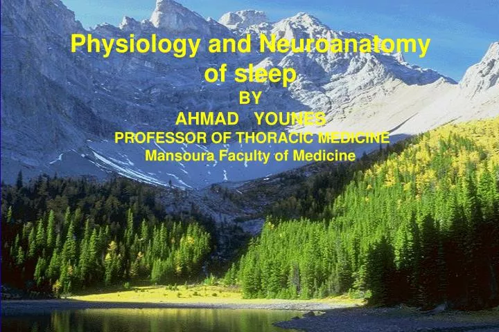 PPT - Physiology and Neuroanatomy of sleep BY AHMAD YOUNES PROFESSOR OF ...