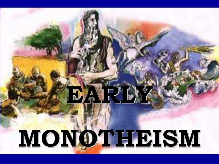 PPT - EARLY MONOTHEISM PowerPoint Presentation, free download - ID:2965176