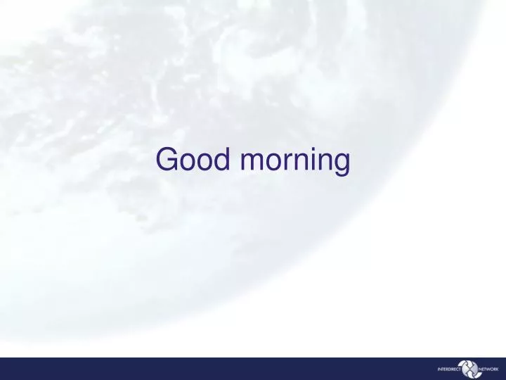PPT - Good morning PowerPoint Presentation, free download - ID:2965308