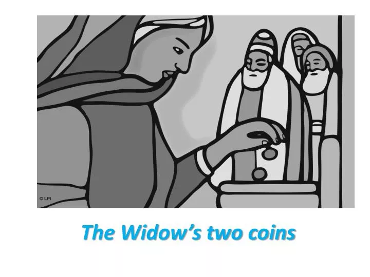 PPT - The Widow’s two coins PowerPoint Presentation, free download - ID ...