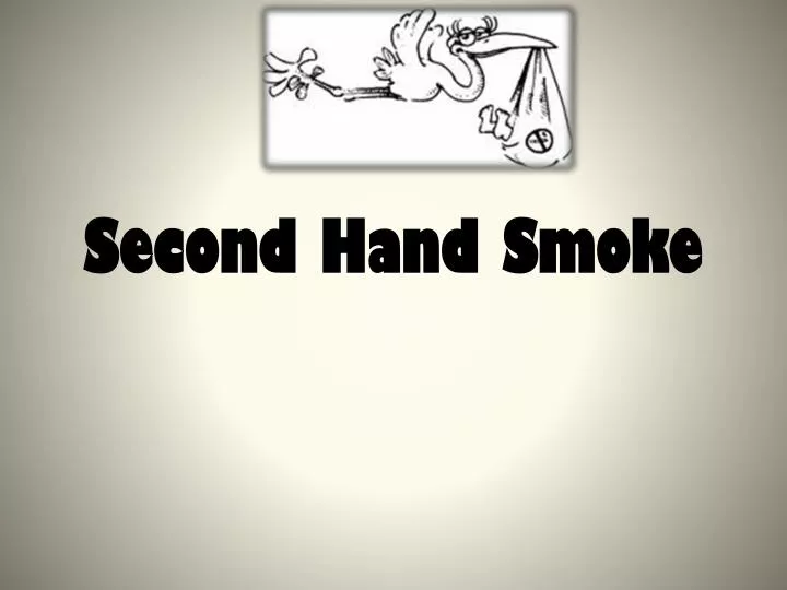 PPT - Second Hand Smoke PowerPoint Presentation, free download - ID:2966141