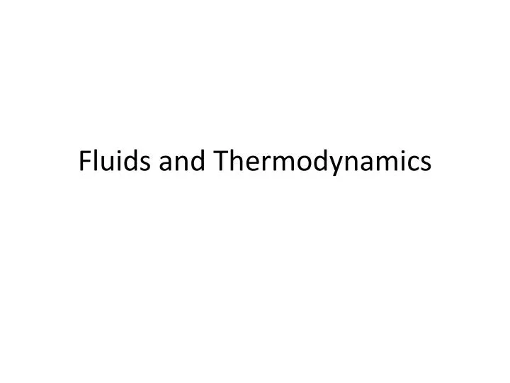 PPT - Fluids and Thermodynamics PowerPoint Presentation, free download ...