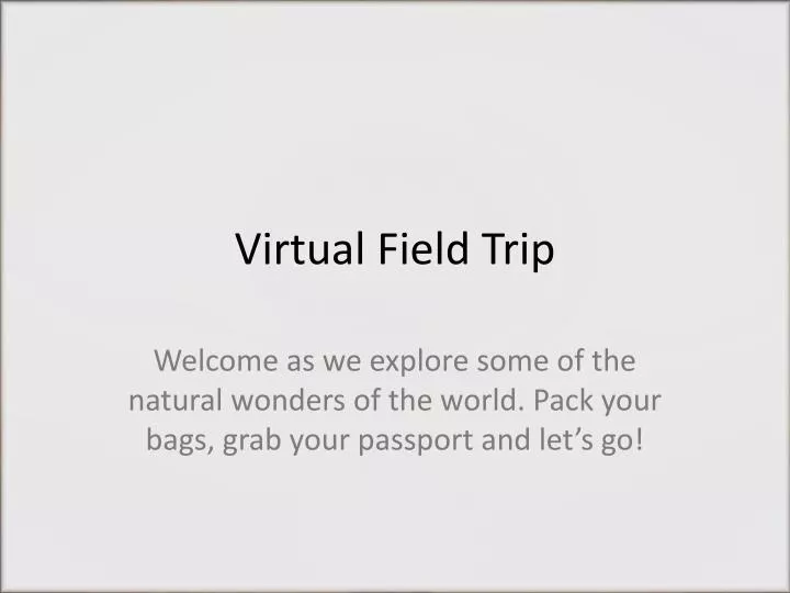 PPT - Virtual Field Trip PowerPoint Presentation, free download - ID:2966368