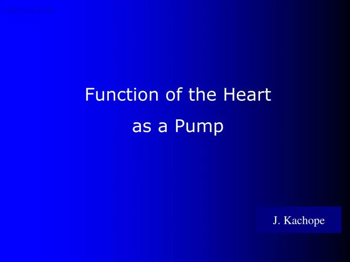 PPT - Function of the Heart as a Pump PowerPoint Presentation, free ...