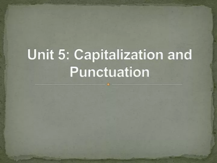 PPT - Unit 5: Capitalization and Punctuation PowerPoint Presentation ...