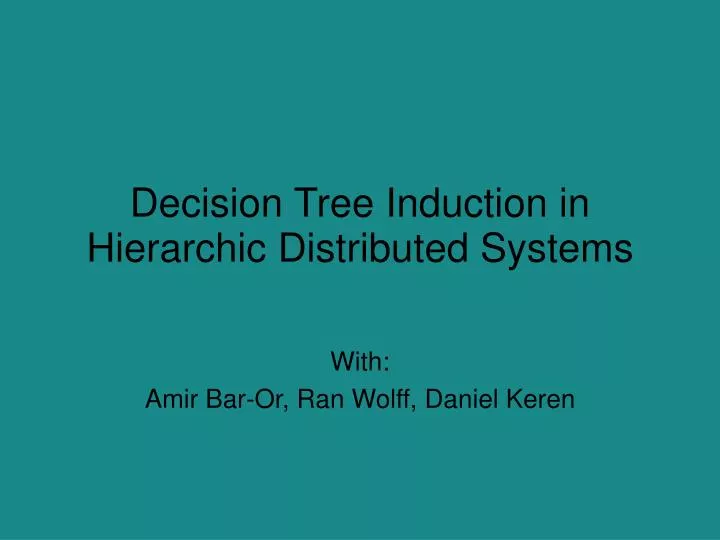 PPT - Decision Tree Induction in Hierarchic Distributed Systems ... PPT - Decision Tree Induction in Hierarchic Distributed Systems ...