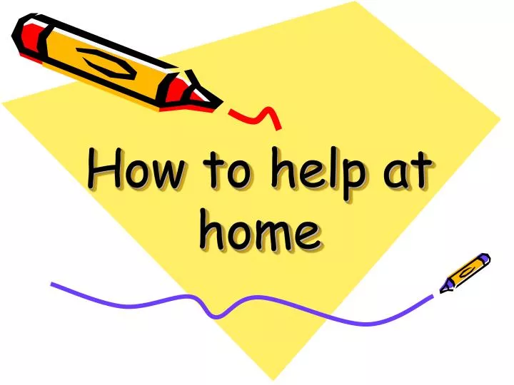 PPT - How to help at home PowerPoint Presentation, free download - ID ...