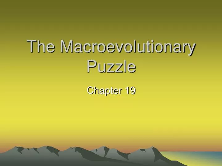 PPT - The Macroevolutionary Puzzle PowerPoint Presentation, free ...