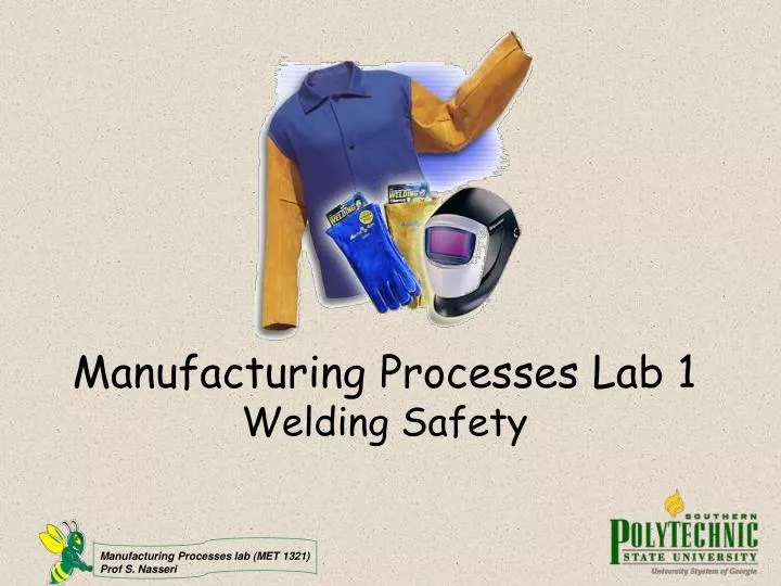 PPT - Manufacturing Processes Lab 1 Welding Safety PowerPoint ...