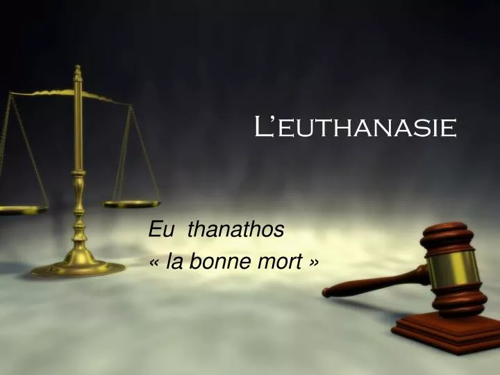 PPT - L’euthanasie PowerPoint Presentation - ID:2969954