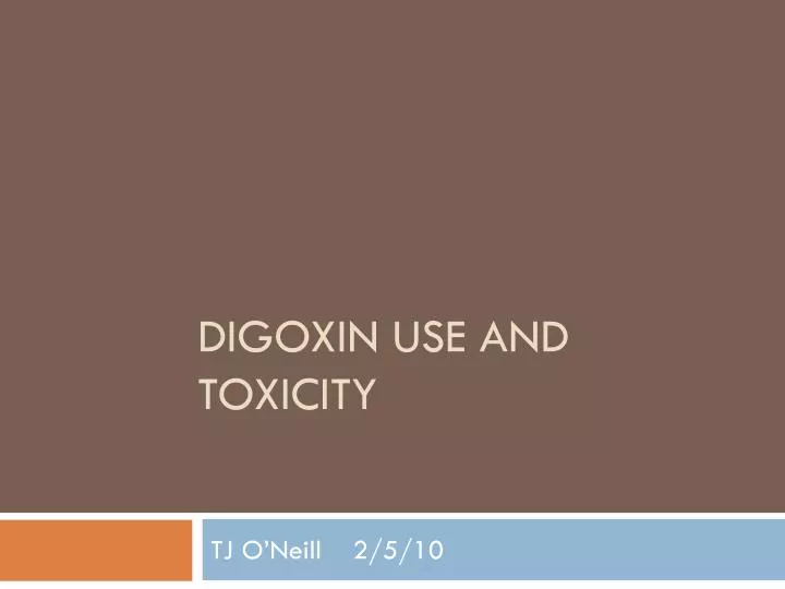 PPT - Digoxin use and toxicity PowerPoint Presentation, free download ...