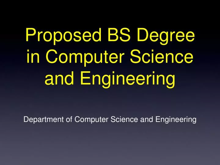 PPT - Proposed BS Degree in Computer Science and Engineering PowerPoint ...