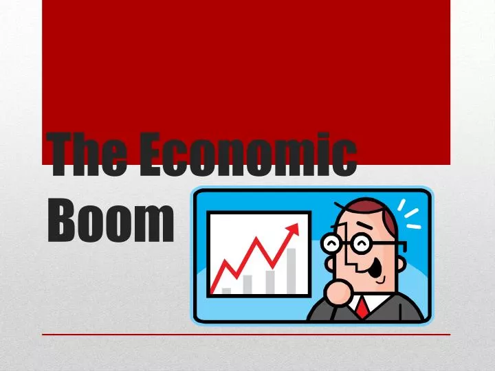 PPT - The Economic Boom PowerPoint Presentation, free download - ID:2971773