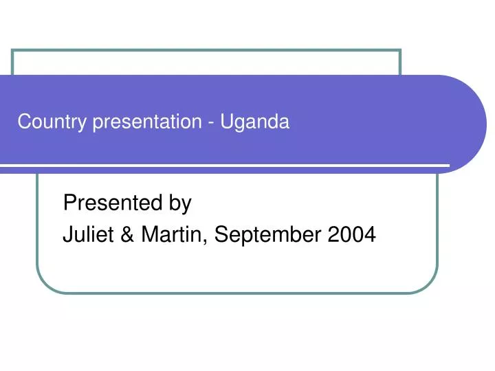 PPT - Country presentation - Uganda PowerPoint Presentation, free ...