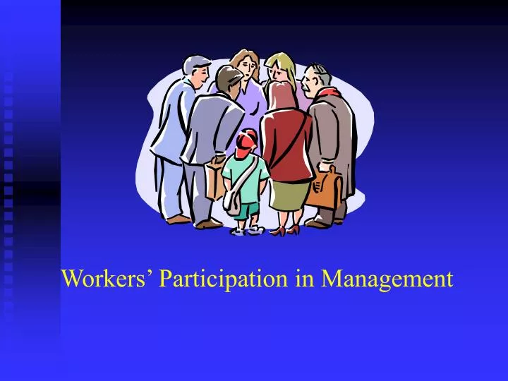 PPT - Workers’ Participation in Management PowerPoint Presentation ...