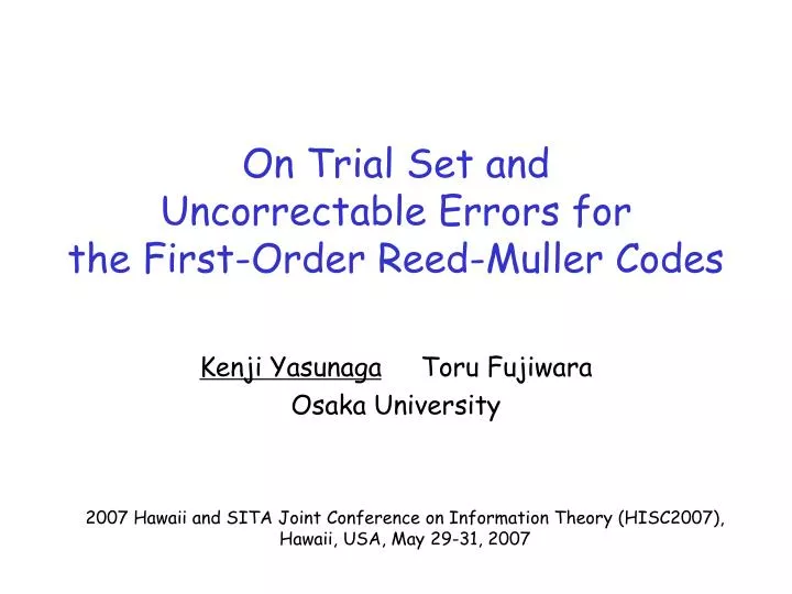 PPT - On Trial Set and Uncorrectable Errors for the First-Order Reed ...
