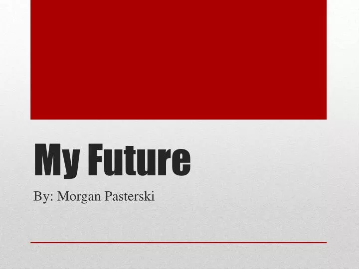 PPT - My Future PowerPoint Presentation, free download - ID:2975943