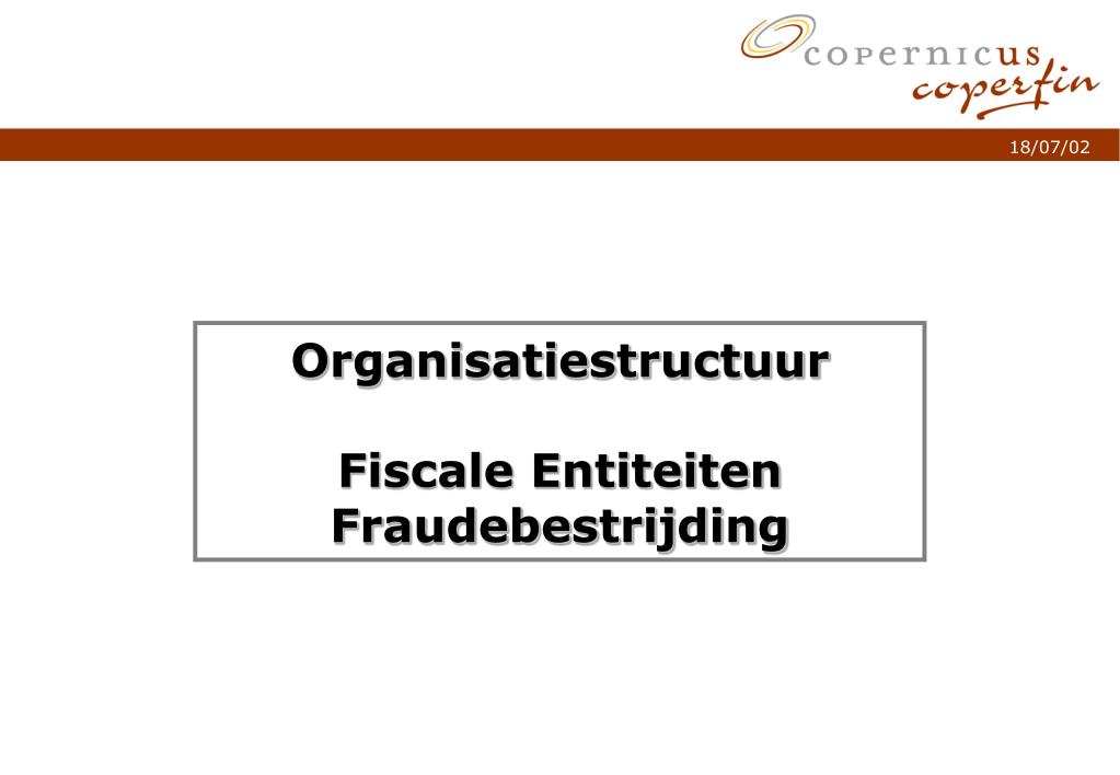 PPT - Organisatiestructuur Fiscale Entiteiten Fraudebestrijding ...