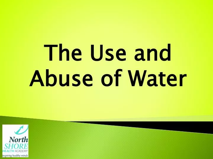 PPT - The Use and Abuse of Water PowerPoint Presentation, free download ...