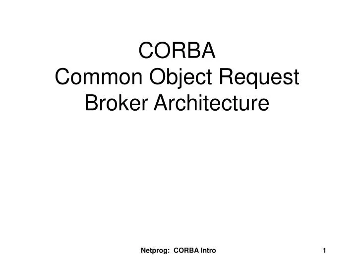 Ppt Corba Common Object Request Broker Architecture Powerpoint Presentation Id2976241